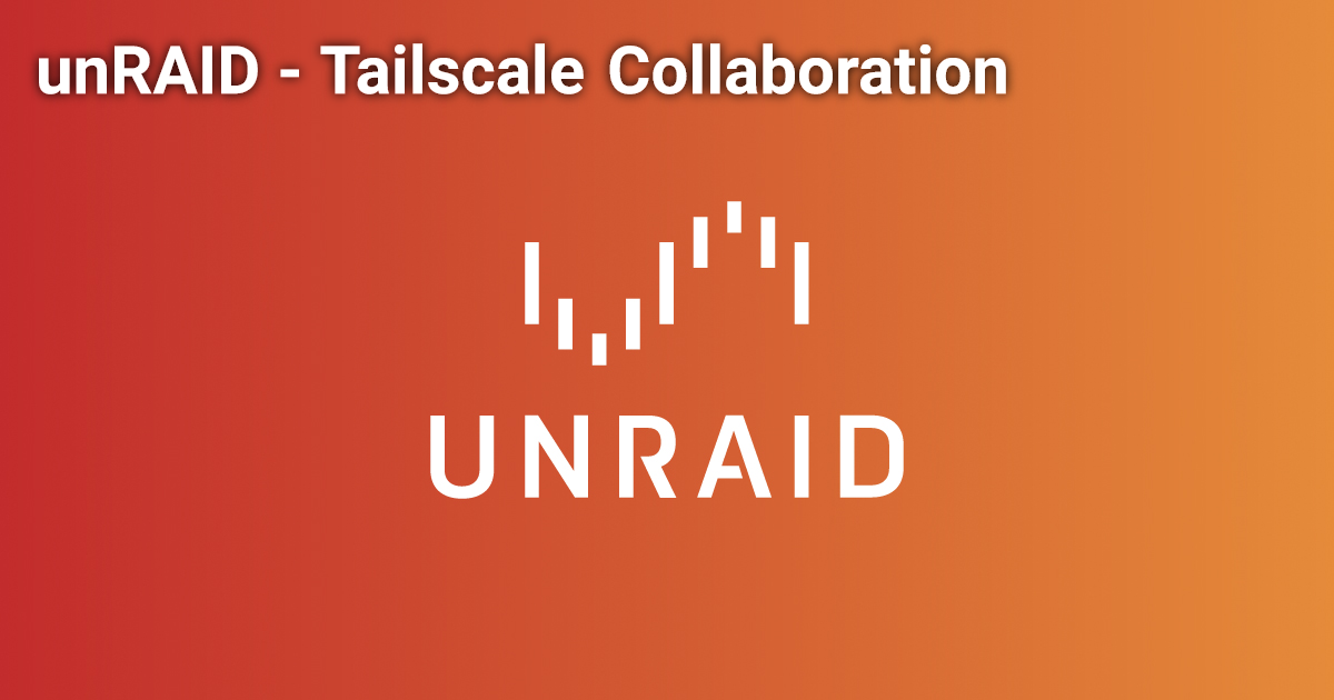 LinkedHome: unRAID - Tailscale Collaboration